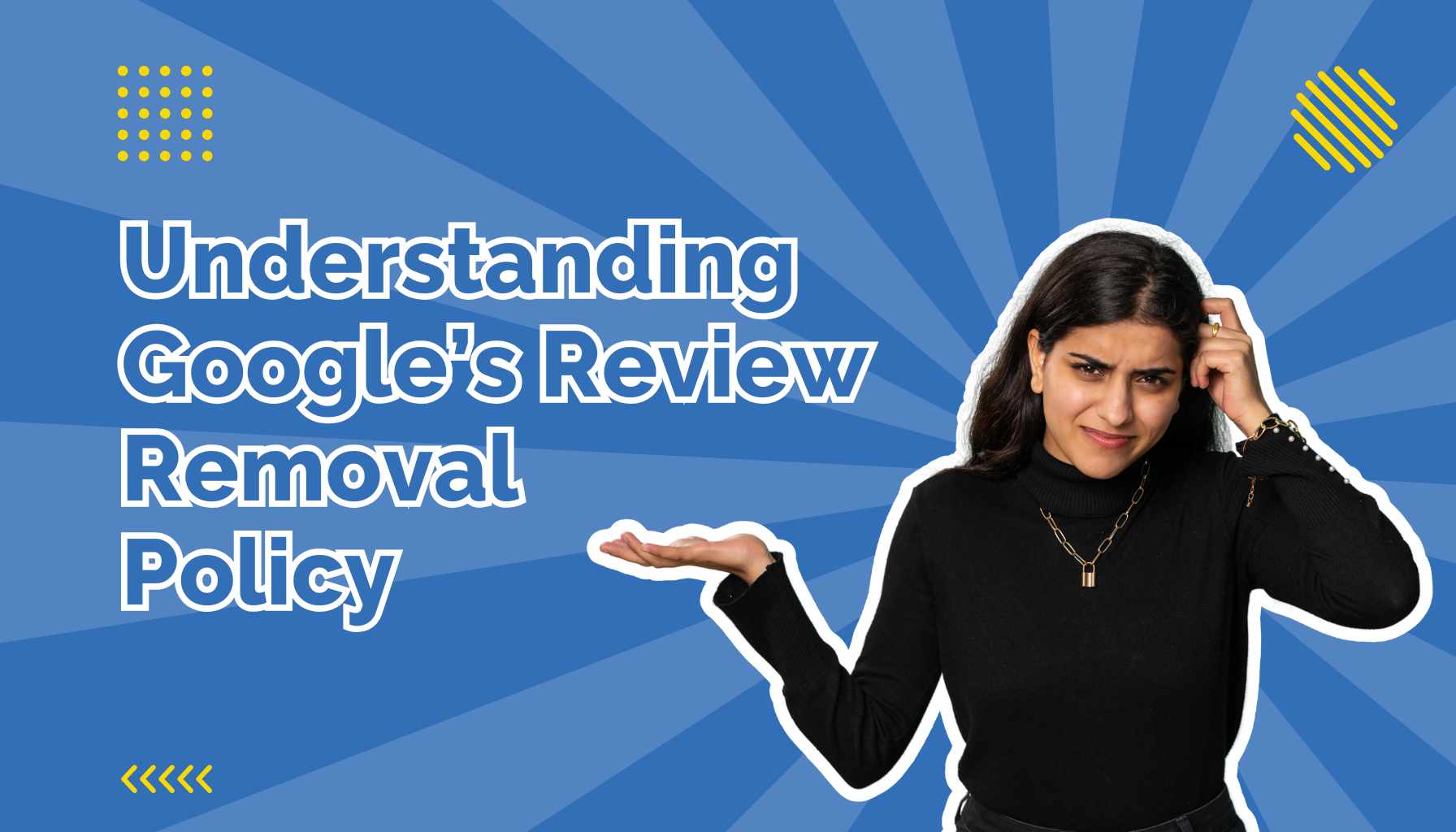 Understanding Google's Review Removal Policy