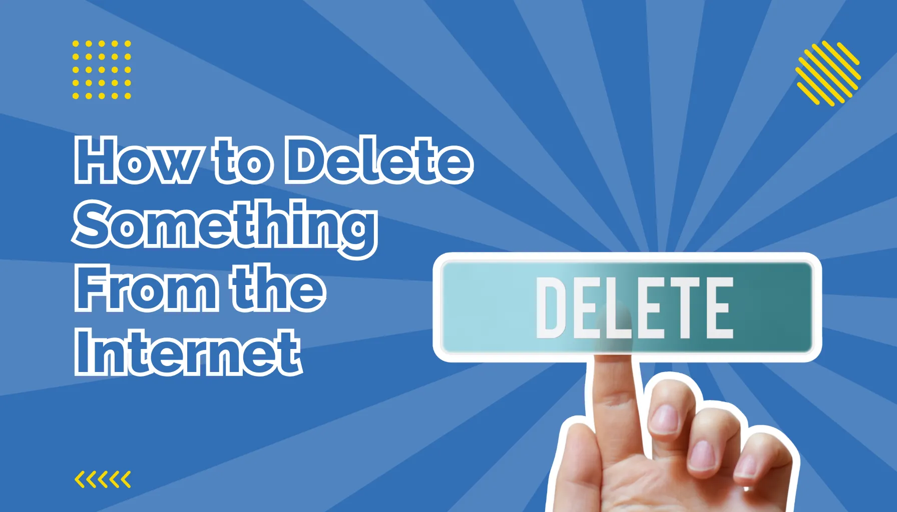 Learn How to Delete Something From the Internet