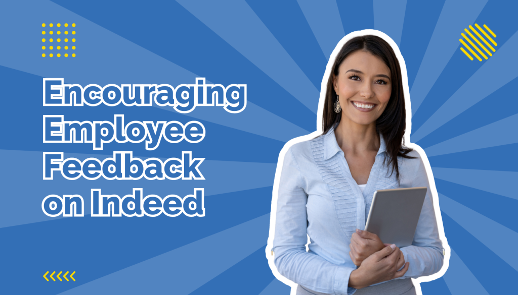 How to Encourage Positive Employee Feedback on Indeed