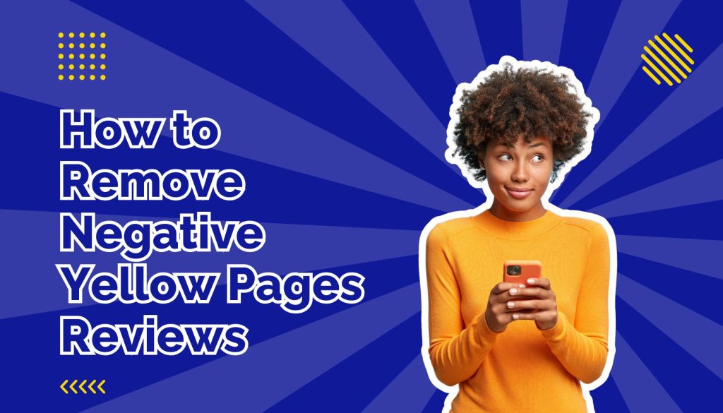 How to Remove Yellow Pages Reviews: Step By Step Guide [2025]