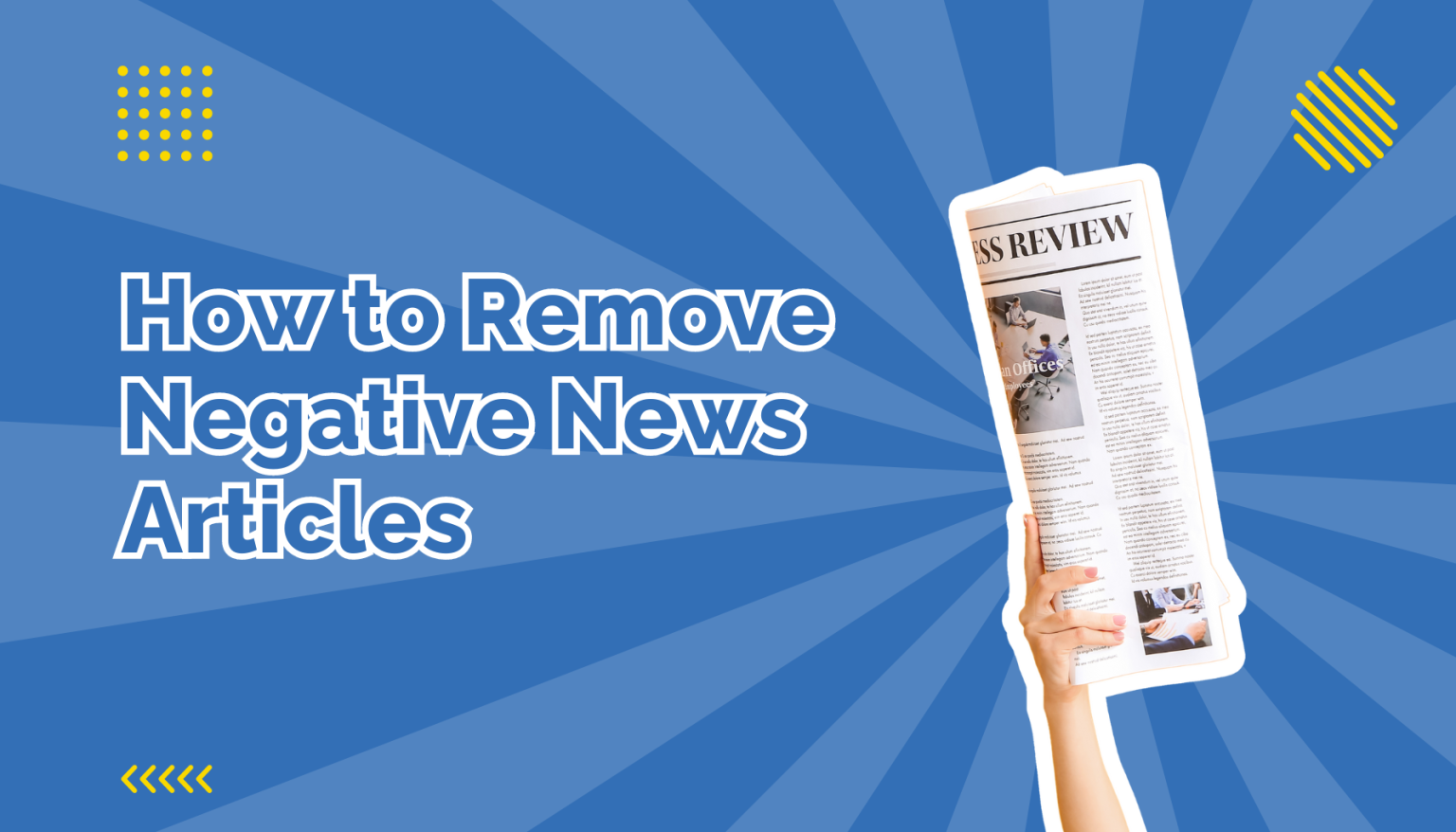 How to Remove Negative News Articles from the Internet